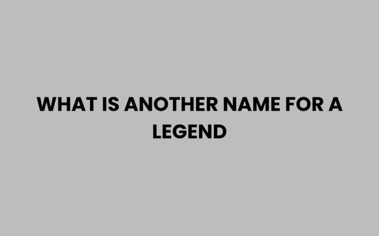 What Is Another Name for a Legend? Top Synonyms Explained