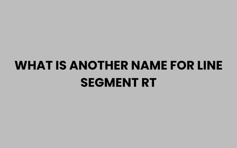What Is Another Name for Line Segment RT? Explained