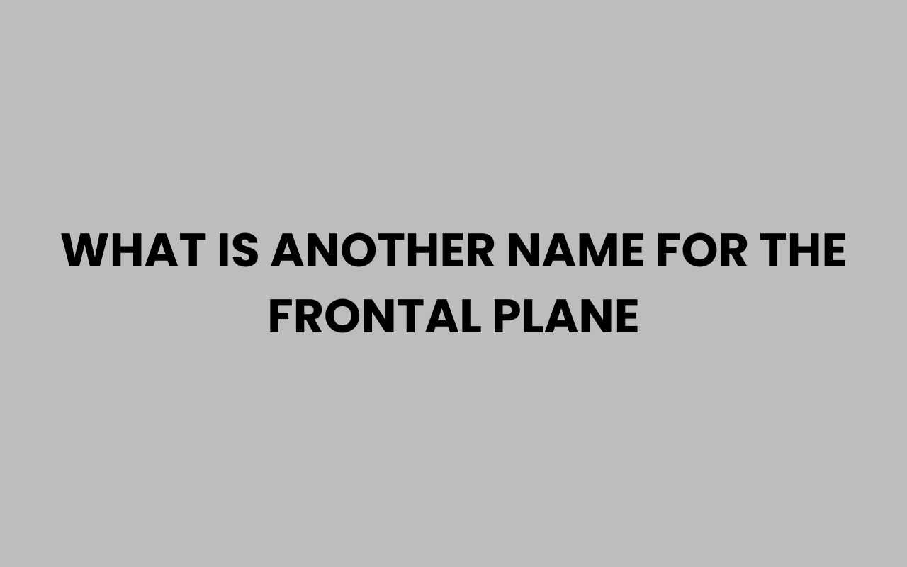 What Is Another Name for the Frontal Plane Explained