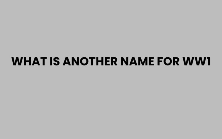 What Is Another Name for WW1? Alternative Terms Explained