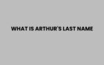 What Is Arthur's Last Name? Discover the Answer Here