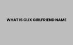 What is Clix Girlfriend Name? Find Out Here