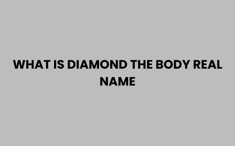 What Is Diamond The Body Real Name? Uncover the Truth