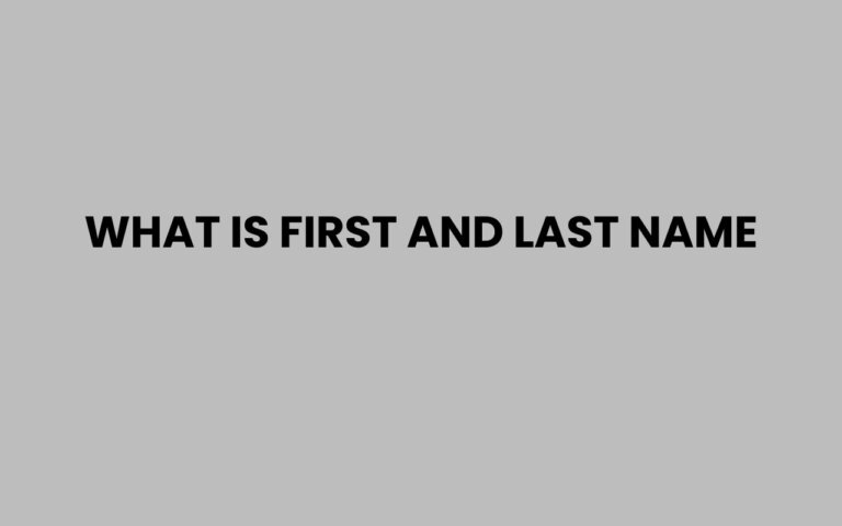What is First and Last Name? Simple Explanation and Examples