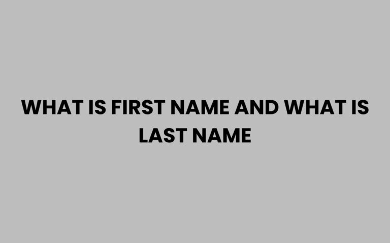 What Is First Name and What Is Last Name? Explained Simply