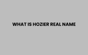 What Is Hozier Real Name? Discover the Singer’s True Identity