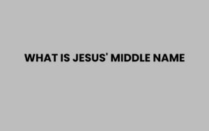 What Is Jesus' Middle Name and Its Meaning Explained