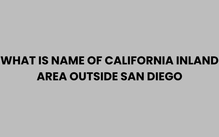 What Is Name of California Inland Area Near San Diego?