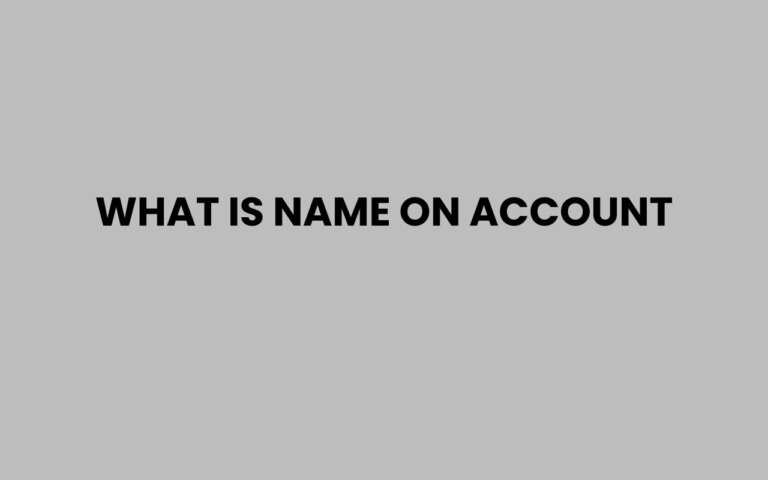 What Is Name on Account and Why It Matters for Banking