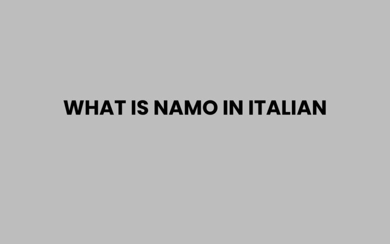 What is Namo in Italian? Meaning and Common Uses Explained