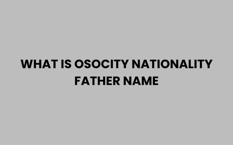 What Is Osocity Nationality Father Name Explained Simply