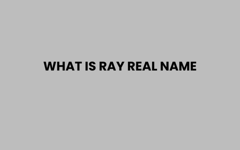 What Is Ray Real Name? Discover the Truth Here