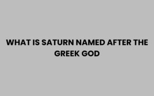 What Is Saturn Named After the Greek God Explained