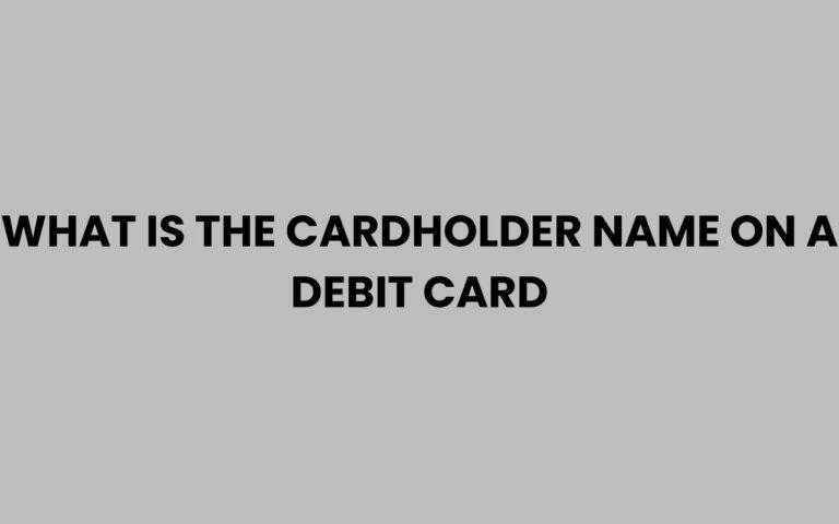 What Is the Cardholder Name on a Debit Card Explained