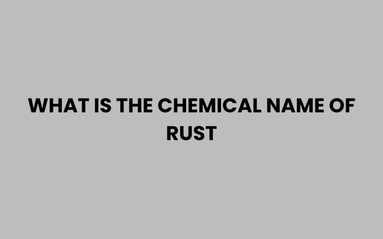 What is the Chemical Name of Rust and Its Formula?