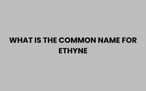 What Is the Common Name for Ethyne? Explained Simply