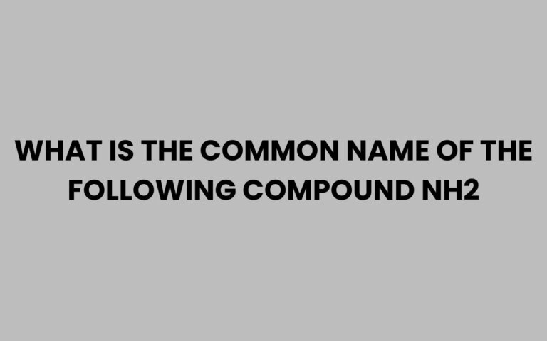 What is the Common Name of the Compound NH2 Explained