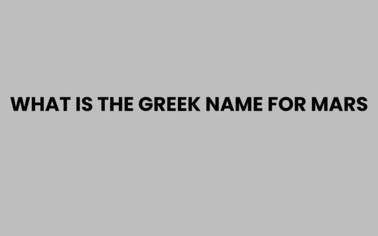 What Is the Greek Name for Mars? Meaning and Origins