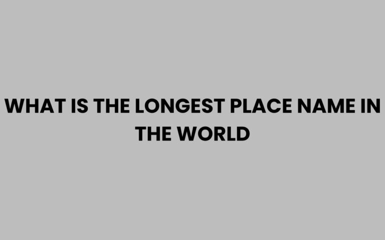 What is the Longest Place Name in the World Explained