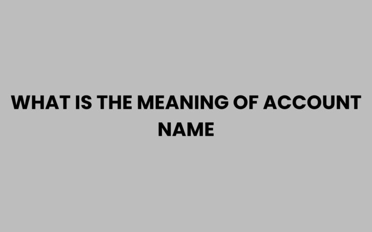 What Is the Meaning of Account Name Explained Simply