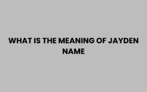What Is the Meaning of Jayden Name? Origins & Significance
