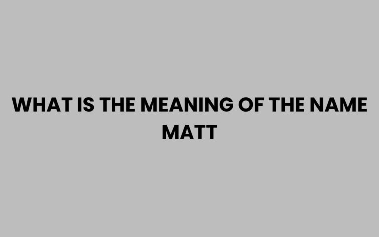 What Is the Meaning of the Name Matt and Its Origins
