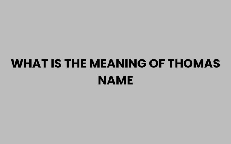 What is the Meaning of Thomas Name? Origins & Significance