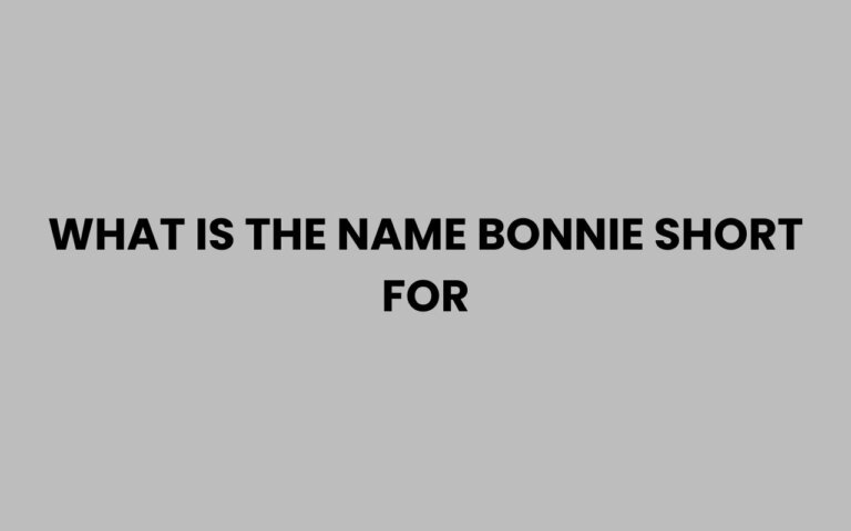 What Is the Name Bonnie Short For and Its Meaning