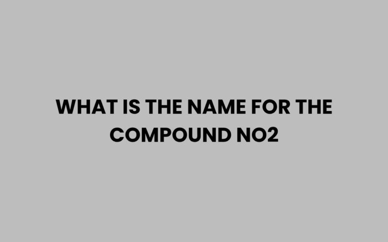 What Is the Name for the Compound NO2 Explained Simply