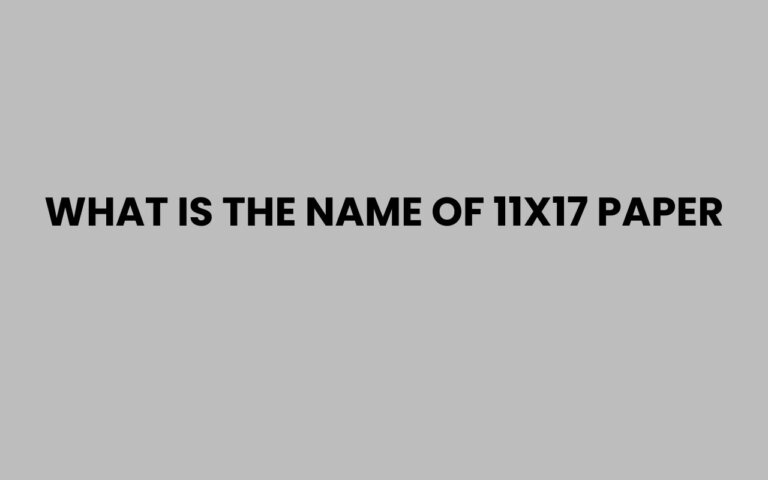 What Is the Name of 11x17 Paper and Its Uses