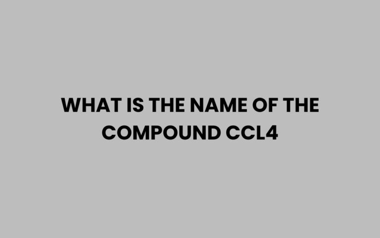 What is the Name of the Compound CCl4 Explained