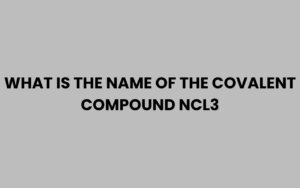What is the Name of the Covalent Compound NCl3?