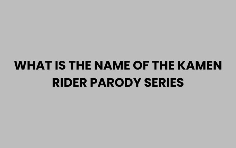 What Is the Name of the Kamen Rider Parody Series Explained