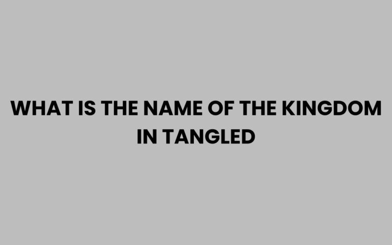 What Is the Name of the Kingdom in Tangled Explained