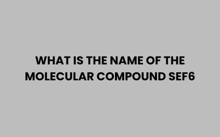 What is the Name of the Molecular Compound SeF6?