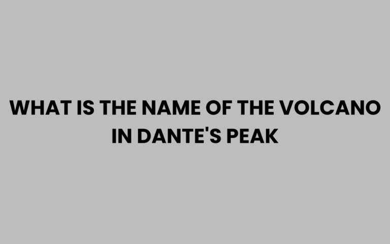 What Is the Name of the Volcano in Dante's Peak?