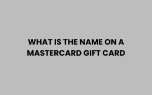 What Is the Name on a Mastercard Gift Card? Explained