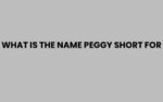 What Is the Name Peggy Short For? Meaning and Origins