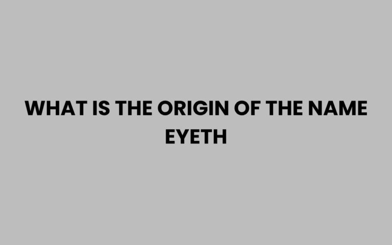 What Is the Origin of the Name Eyeth Explained