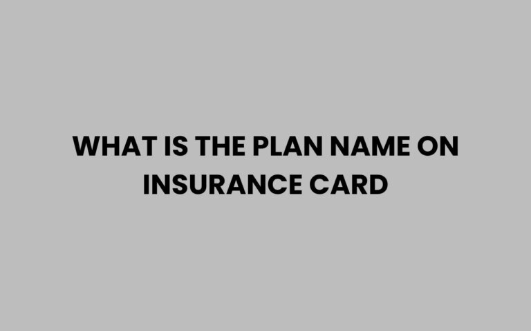 What is the Plan Name on Insurance Card Explained