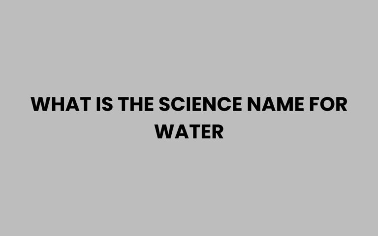 What Is the Science Name for Water? Explained Simply