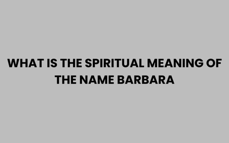 What Is the Spiritual Meaning of the Name Barbara?