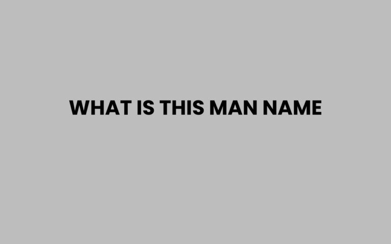 What Is This Man Name and How to Find Out Quickly