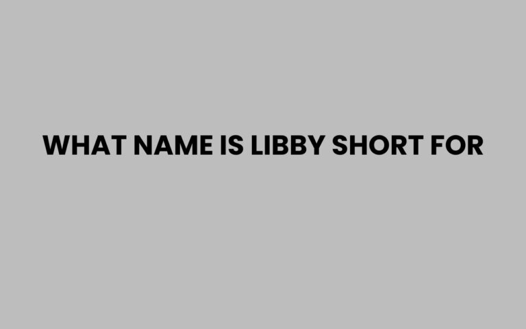 What Name Is Libby Short For? Meaning and Origins Explained