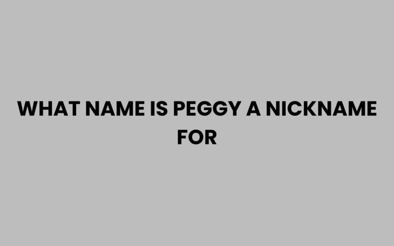 What Name Is Peggy a Nickname For? Meaning Explained