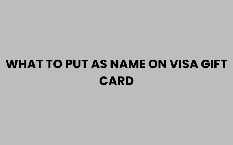 What to Put as Name on Visa Gift Card for Easy Use