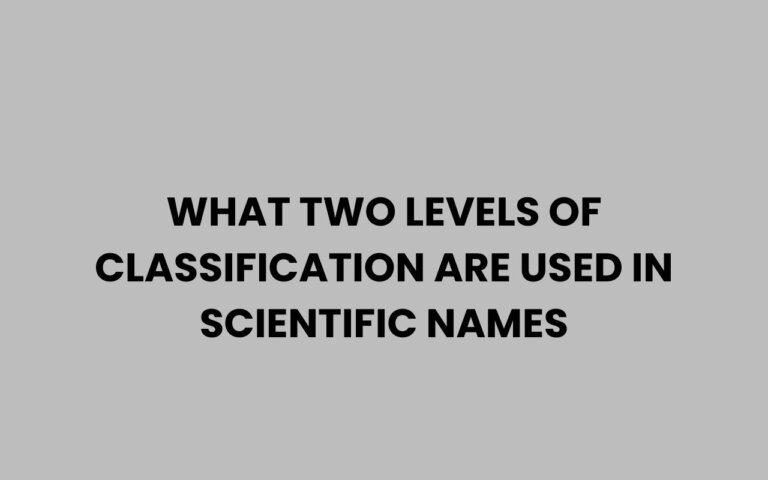 What Two Levels of Classification Are Used in Scientific Names?