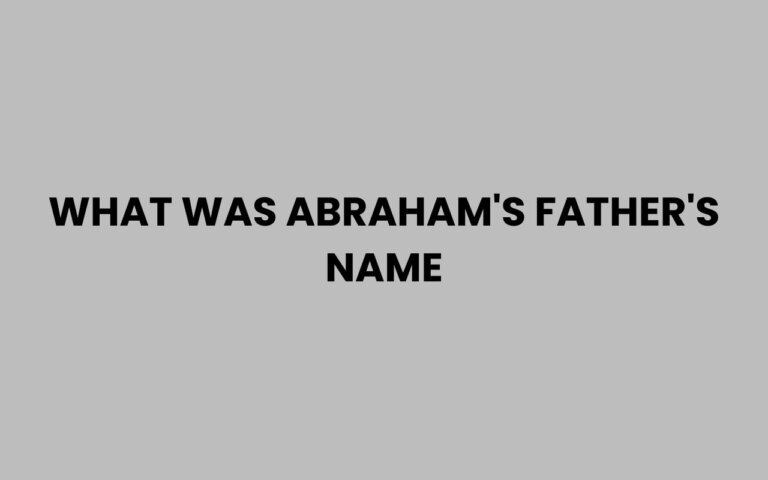 What Was Abraham's Father's Name and His Story Explained
