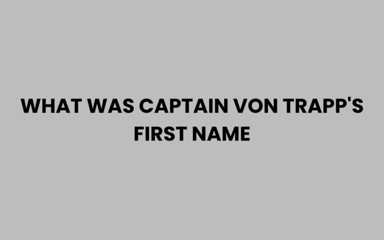 What Was Captain Von Trapp's First Name and Story?