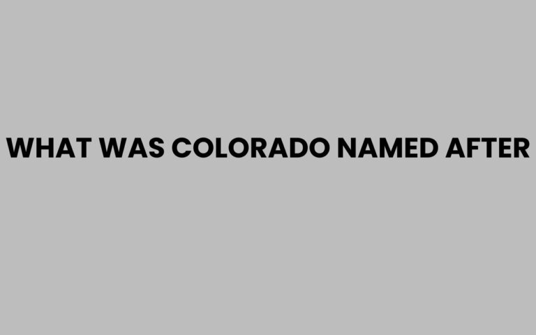 What Was Colorado Named After? Origins & Meaning Explained